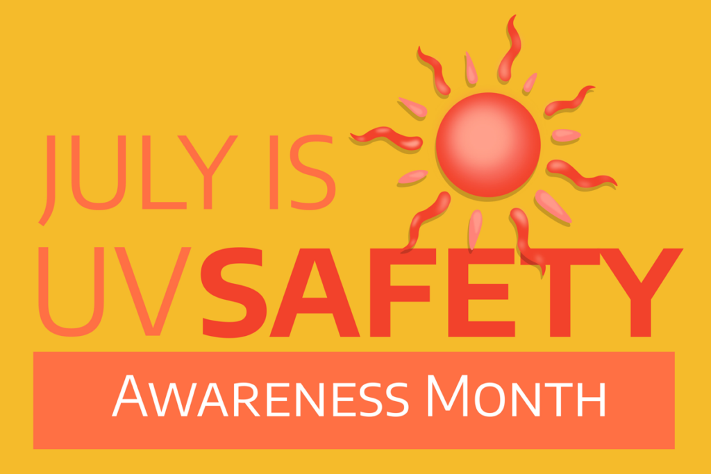 July is UV Safety Awareness Month - John T. Milliken Department of Medicine